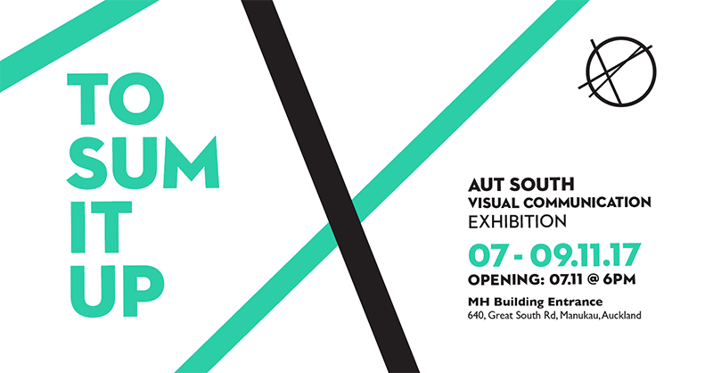 to Sum it Up: AUT South Campus Visual Communication Grad Show - Events ...